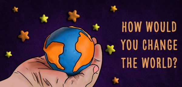 If I could change one thing about the world I would….... If I could change one thing about the world I would…....